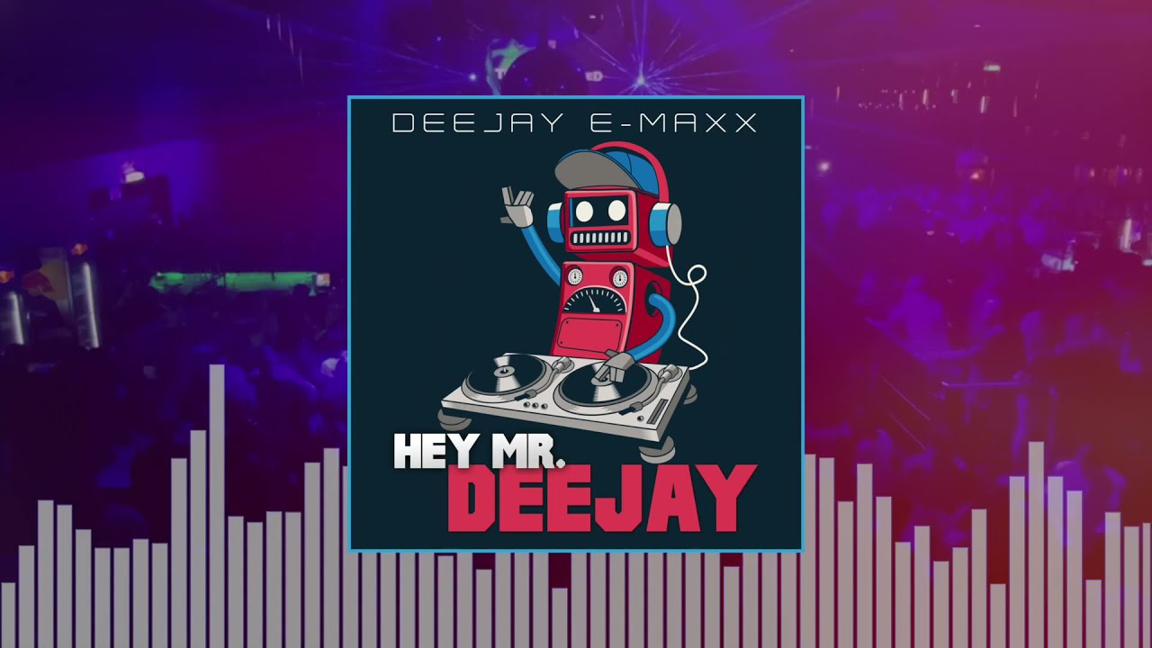 DJ E-MaxX - Hey Mr. Deejay (Extended version) - YouTube