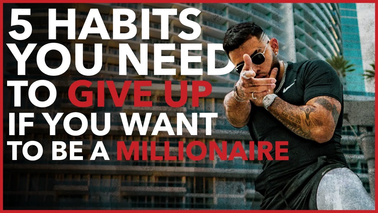 Top 5 Habits You HAVE To Give Up Immediately In Order To Become ...