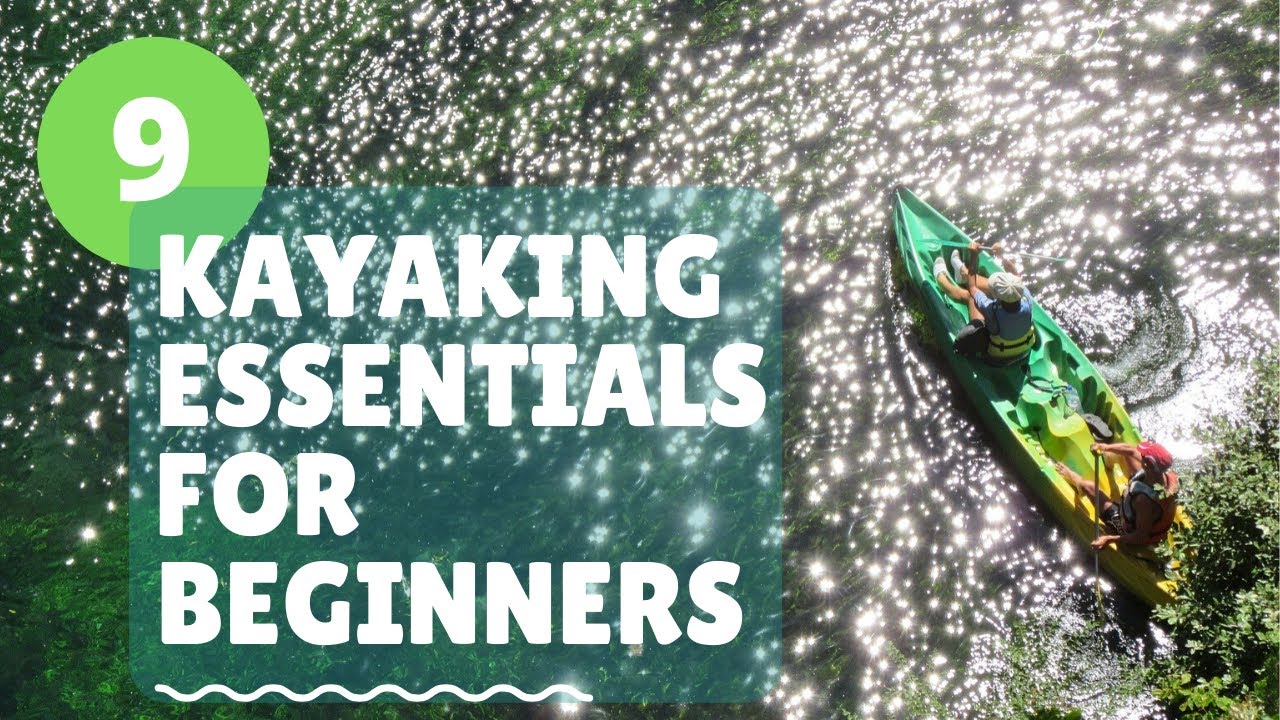 9 Kayaking Essentials for Beginners - YouTube
