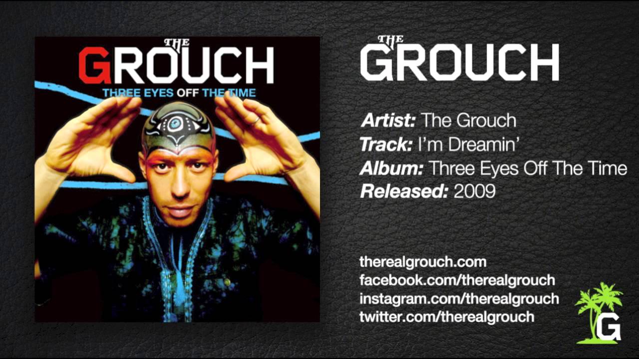 The Grouch - I'm Dreamin' - YouTube