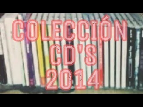 Colección: My CD collection "2014" 😄(Mi colección de CD's 2014) 😄 - YouTube
