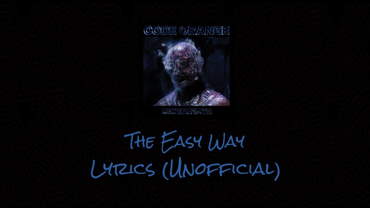 Code Orange - The Easy Way - Lyrics (Unofficial) - YouTube
