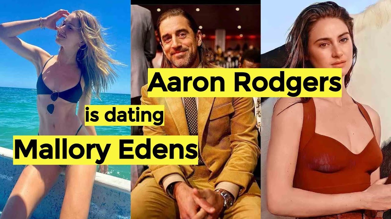 Aaron Rodgers Is Dating Mallory Edens Youtube