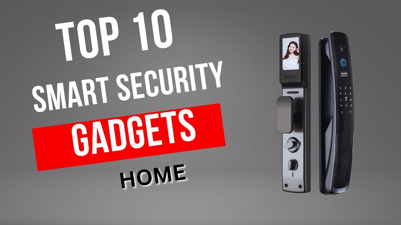 Top 10 Smart Security Gadgets | Top 10 Security Gadgets for Home in ...