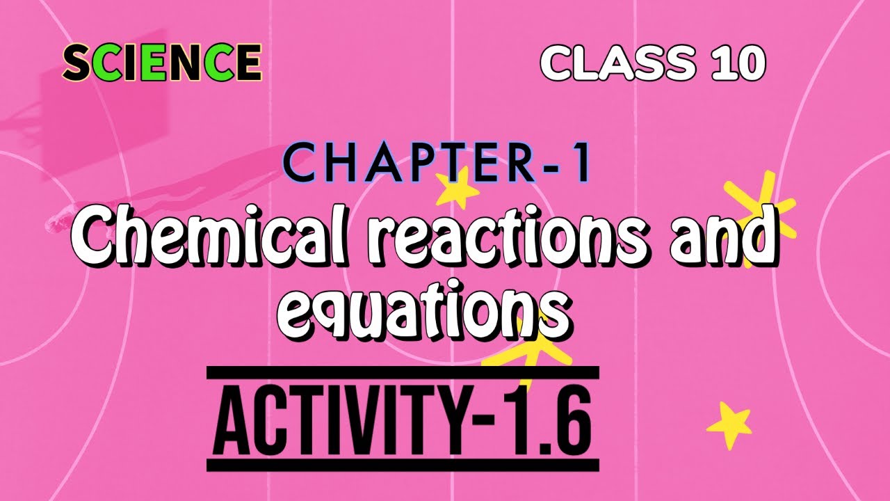 Class 10 | Chapter 1 | Science | Activity 1.6 | Chemical Reactions and ...