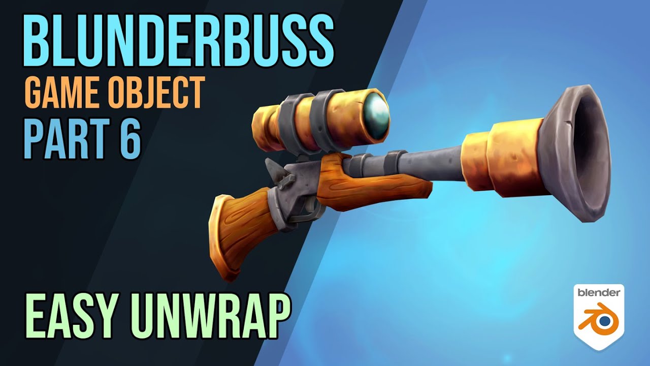 Blunderbuss - Easy Unwrapping for Game Objects - Part 6 - YouTube