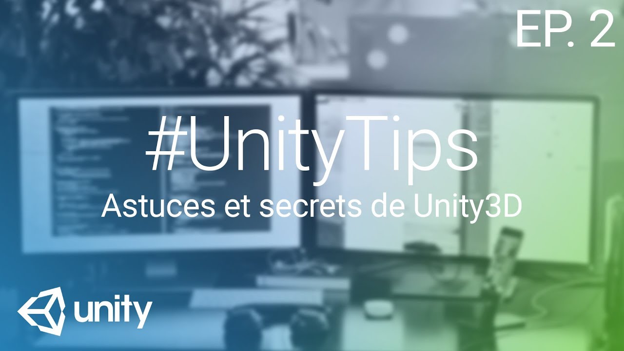 Unitytips Ep 2 Astuces Et Secrets De Unity 3d Youtube