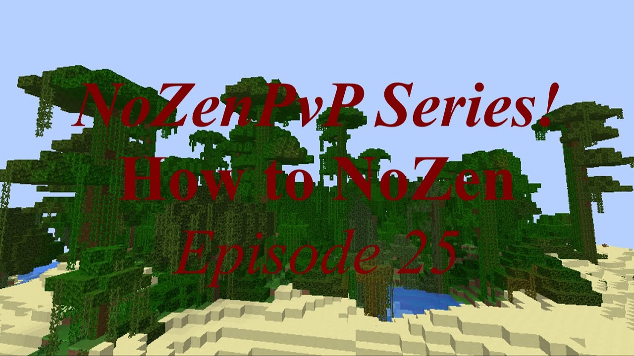 NoZenpvp Series! Episode 25. How to NoZen. - YouTube