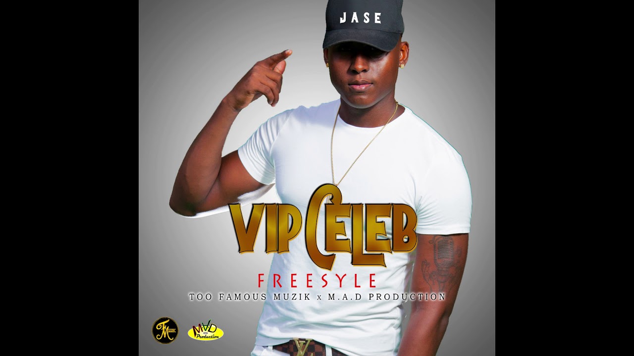 Jase VIP Celeb "Freestyle" EXPLICIT (Too Famus Muzik & M.A.D Production ...