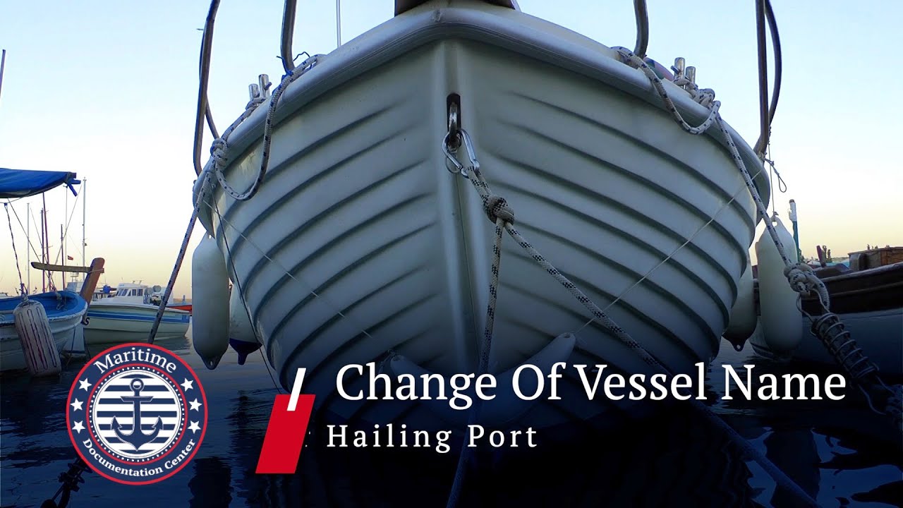 Change Of Vessel Name Or Hailing Port - YouTube