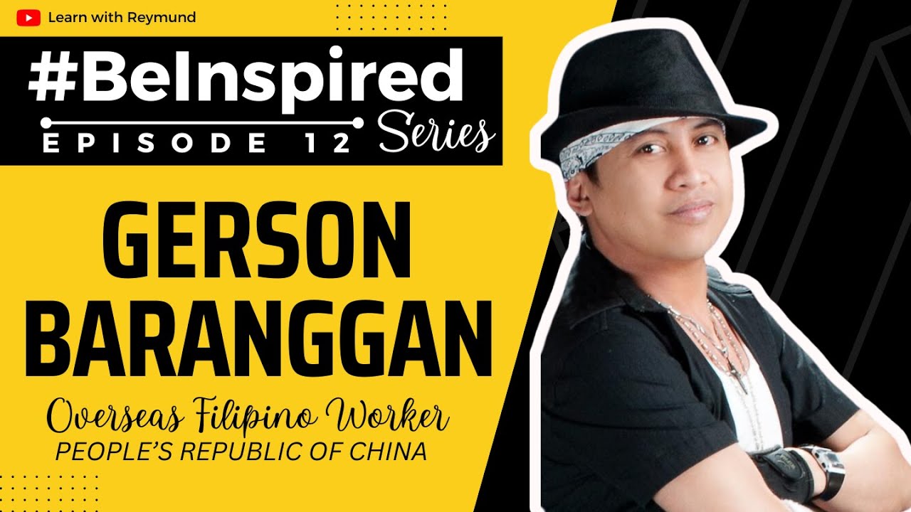 #BeInspiredSeries | Mr. Gerson Baranggan (@supergbee ) OFW, China | #Episode12 #OFW - YouTube