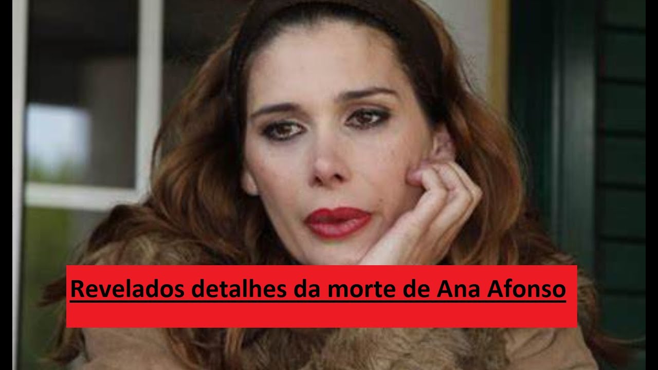 REVELADOS DETALHES sobre a morte de Ana Afonso: “Parou o carro na ponte…” - YouTube