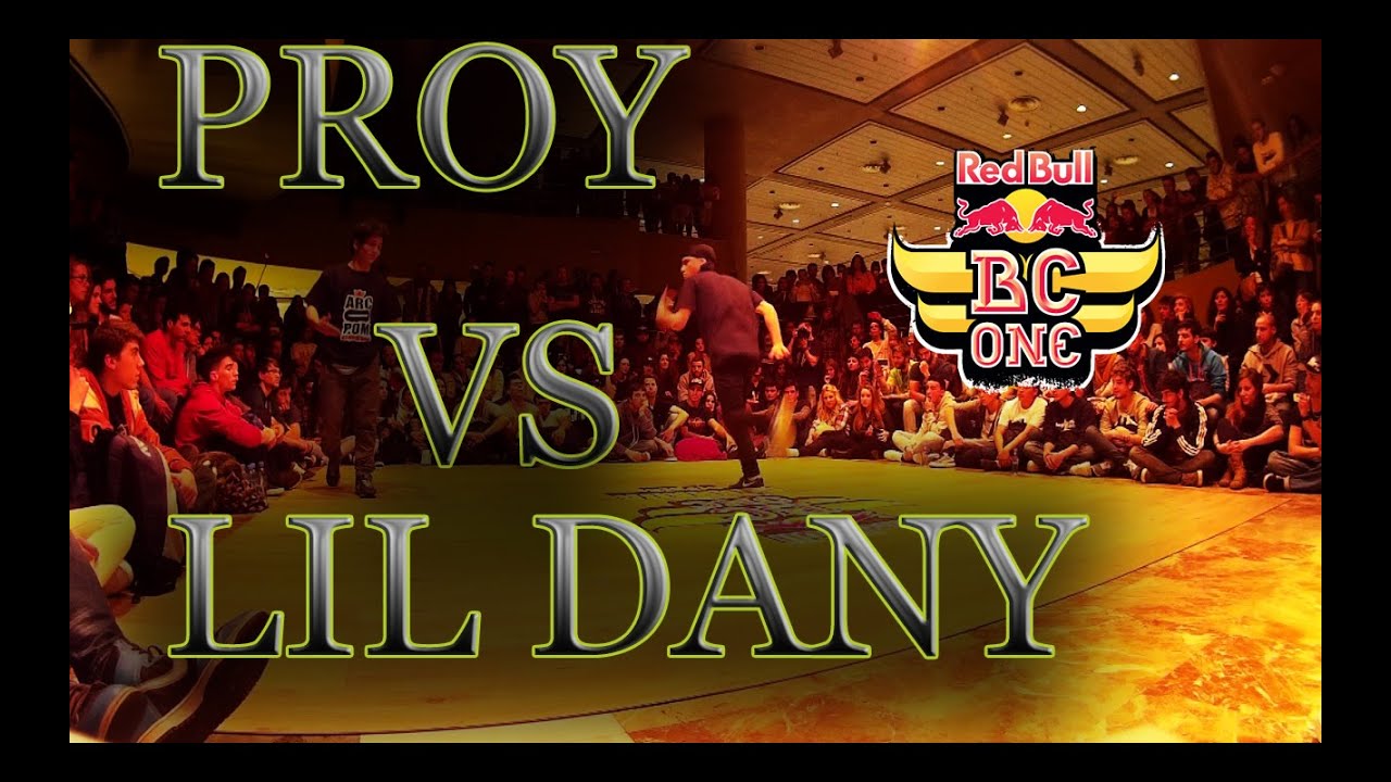 PROY VS LIL DANY|Red Bull Bc One Cypher Granada 2015|SEMIFINAL - YouTube