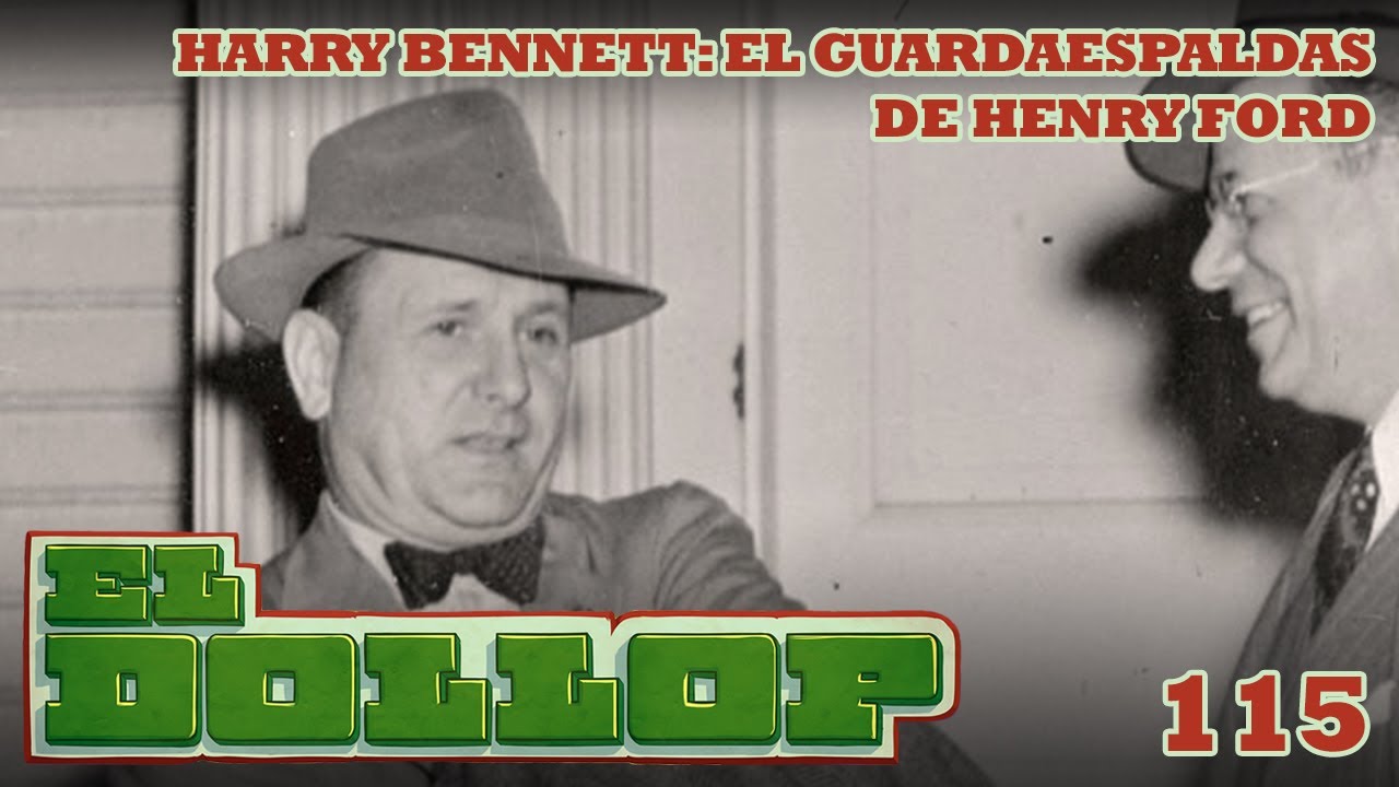 E115: Harry Bennett: El Guardaespaldas de Henry Ford - YouTube