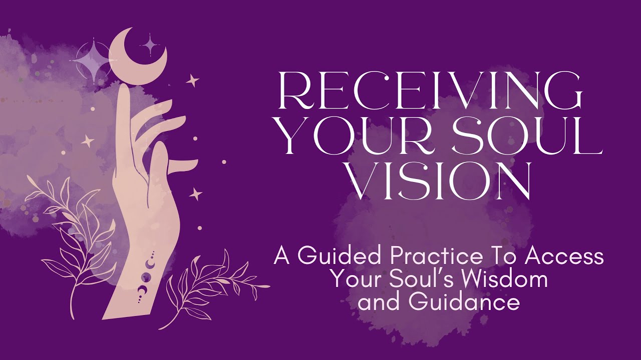 Create Your Soul Vision - Access The Inspiration, Wisdom and Guidance ...