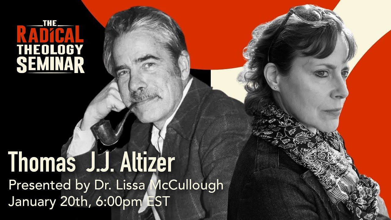 Seminar Preview: Dr. Lissa McCullough on Thomas JJ Altizer and Radical ...