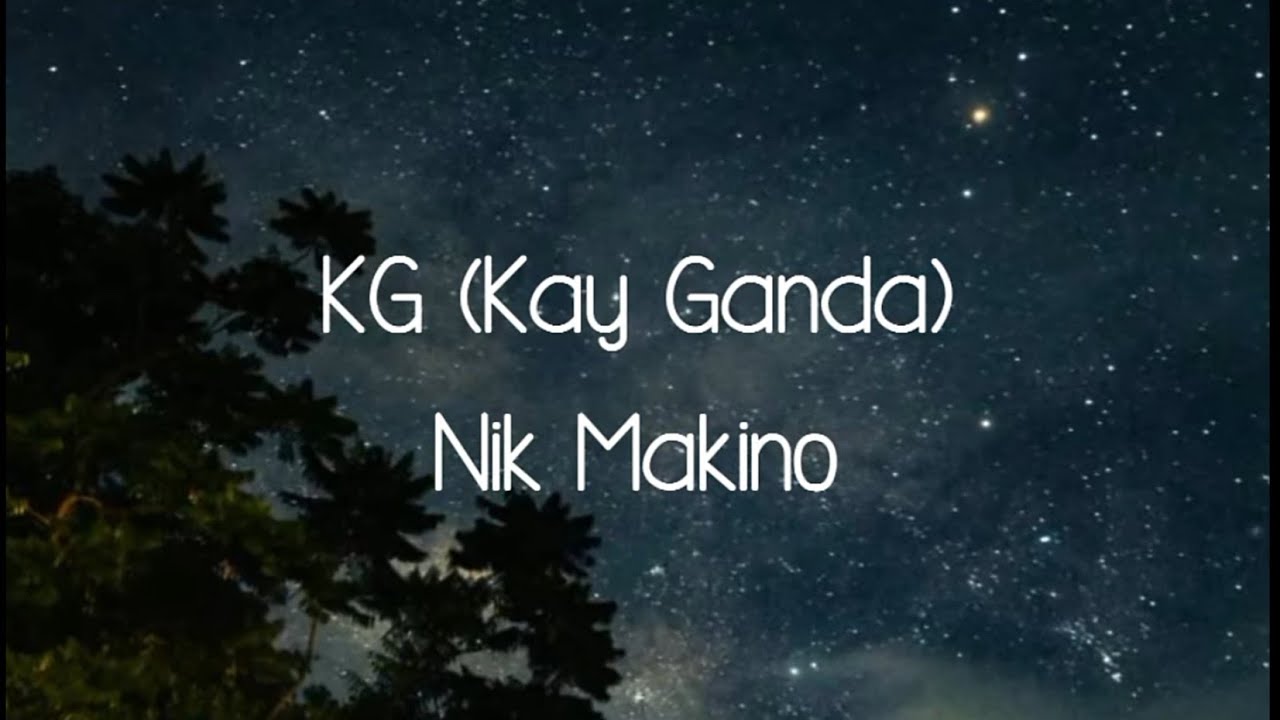 KG (Kay Ganda) Lyrics by Nik Makino #lyricsvideo #music - YouTube