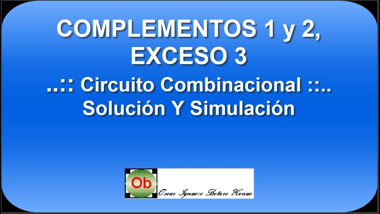 Complementos 1 y 2, Exceso 3, Circuito Combinacional - Solución y Simulación - YouTube