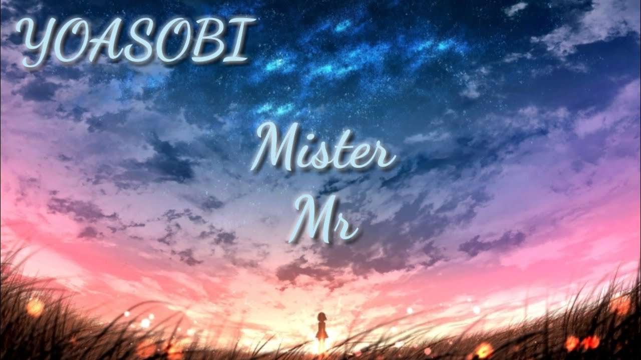 YOASOBI~ミスター Mister Romanji [lyrics] - YouTube
