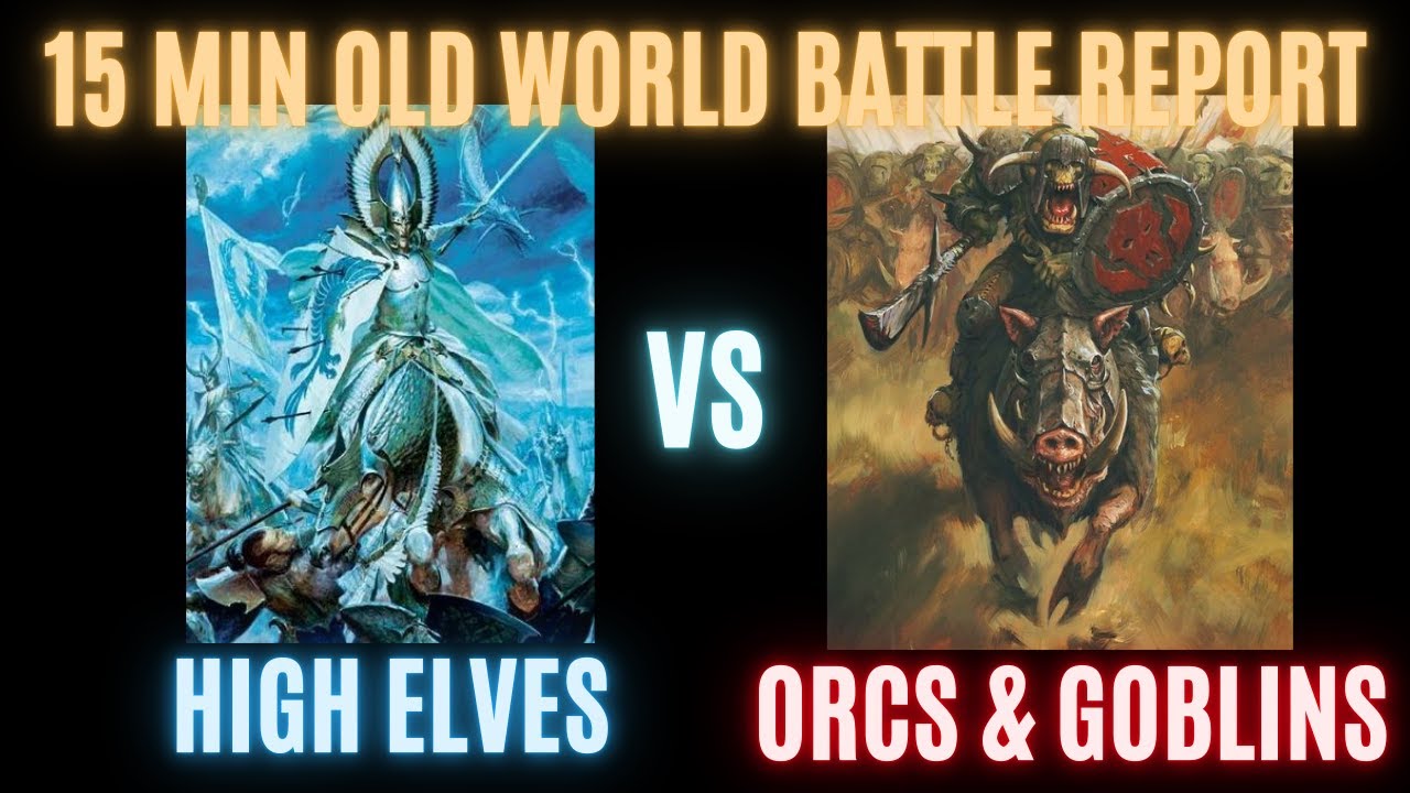 15 Minute Battle Report- Warhammer Old World: High Elves vs Orc and ...