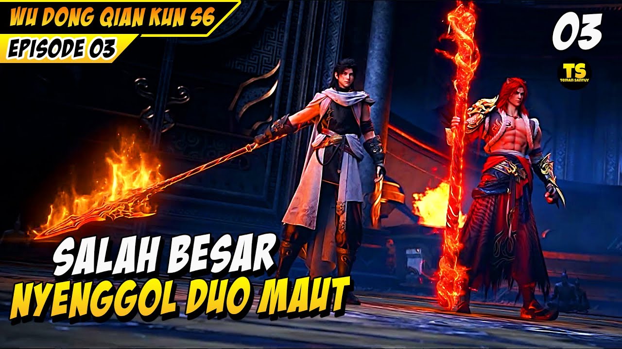 DUET MAUT LIN DONG DAN XIAO YAN GADA OBAT‼️ WU DONG QIAN KUN S6 EP 03 ...