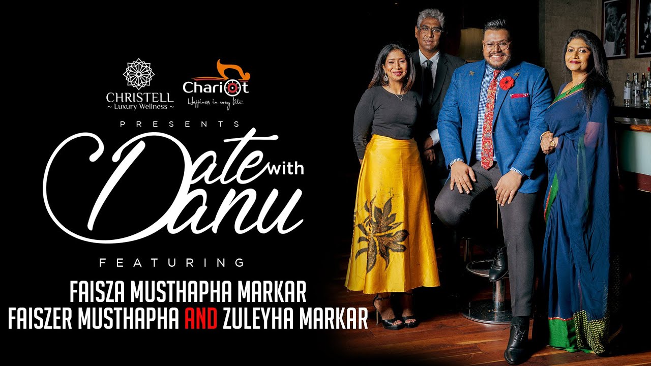 DATE WITH DANU | Faisza Musthapha MarkarFaiszer Musthapha & Zuleyha ...