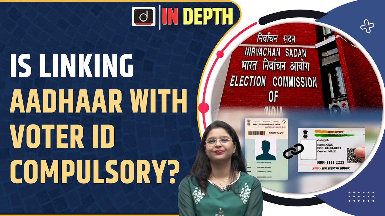 Aadhaar-Voter ID Integration Sparks Electoral Form Reforms । In Depth । Drishti IAS English ...