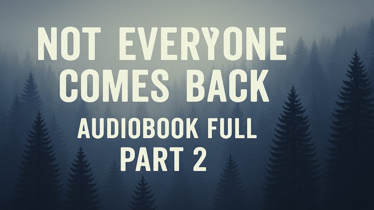 Not Everyone Comes Back Part 2 - Audiobook Online - YouTube