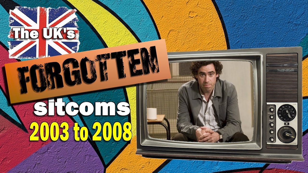 The UK’s Forgotten Sitcoms (2003 to 2008) - YouTube