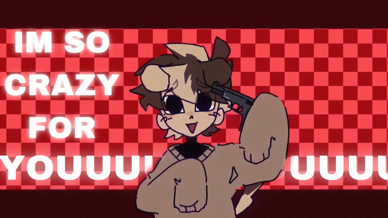 IM SO CRAZY FOR YOUUU [ANIMATION MEME] - YouTube