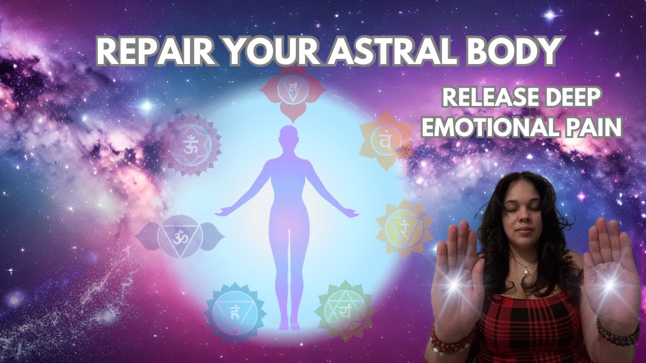 Repairing Your Broken Astral Body from Emotional Wounds 🌌 ASMR Reiki ...