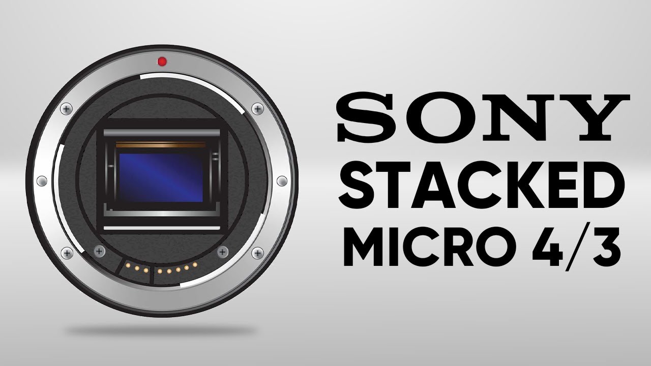 Sony is Launching Stacked Micro Four Thirds Sensor - YouTube