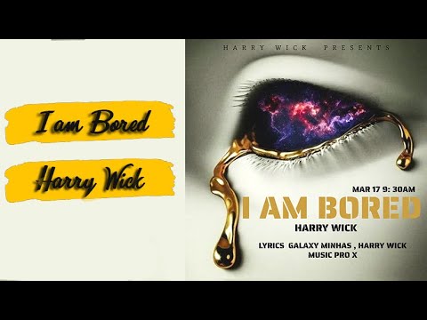 I AM BORED (Full SONG ) Harry Wick | Pro x | Game on - YouTube Music