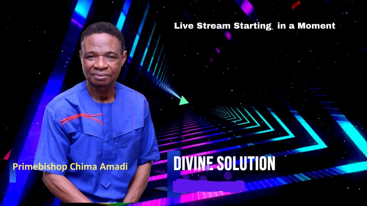 WISDOM FROM GOD-PRIMEBISHOP CHIMA AMADI[DIVINE SOLUTION] - YouTube