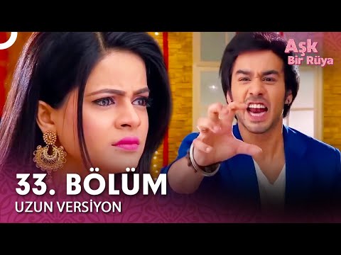 Aşk Bir Rüya Hint Dizisi 33. Bölüm (Uzun Versiyon)