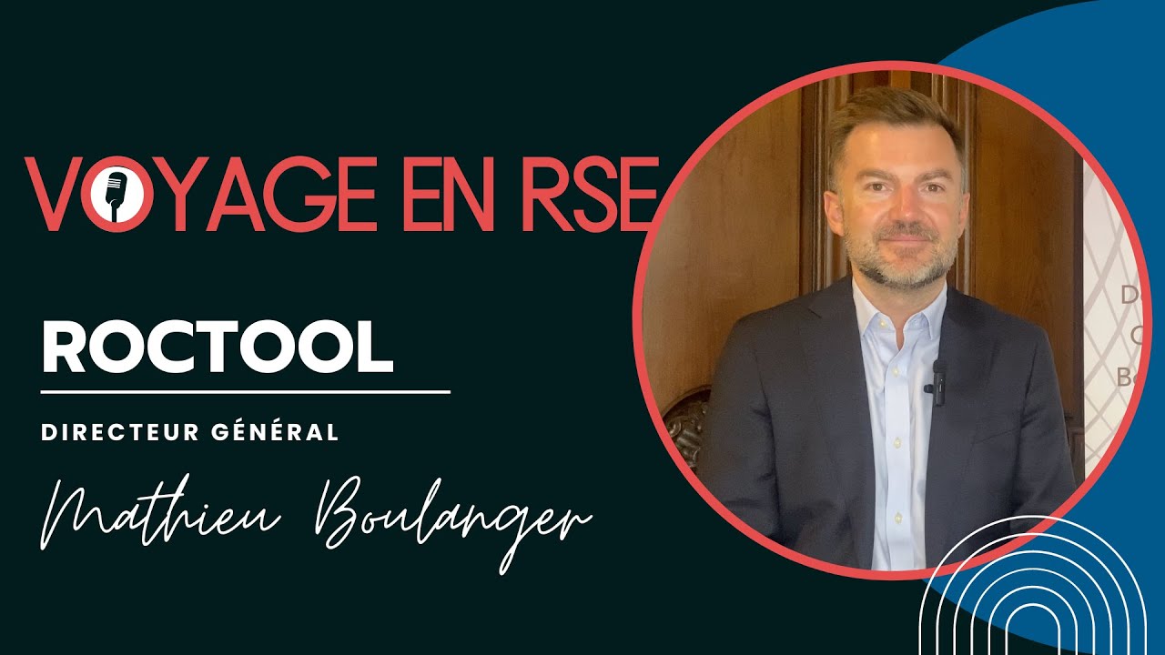 Voyage en RSE avec Mathieu Boulanger (Directeur Général de Roctool ...