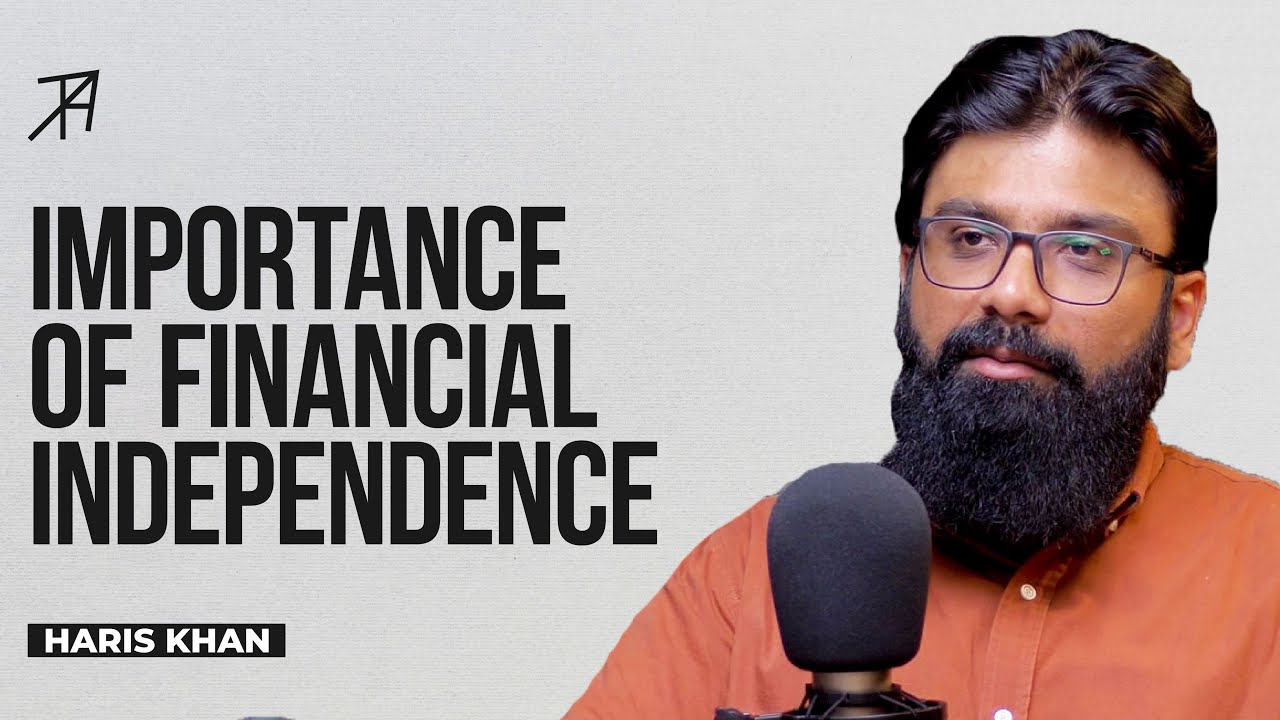 How to Build an Independent Lifestyle? | Haris Khan | Talha Ahad ...