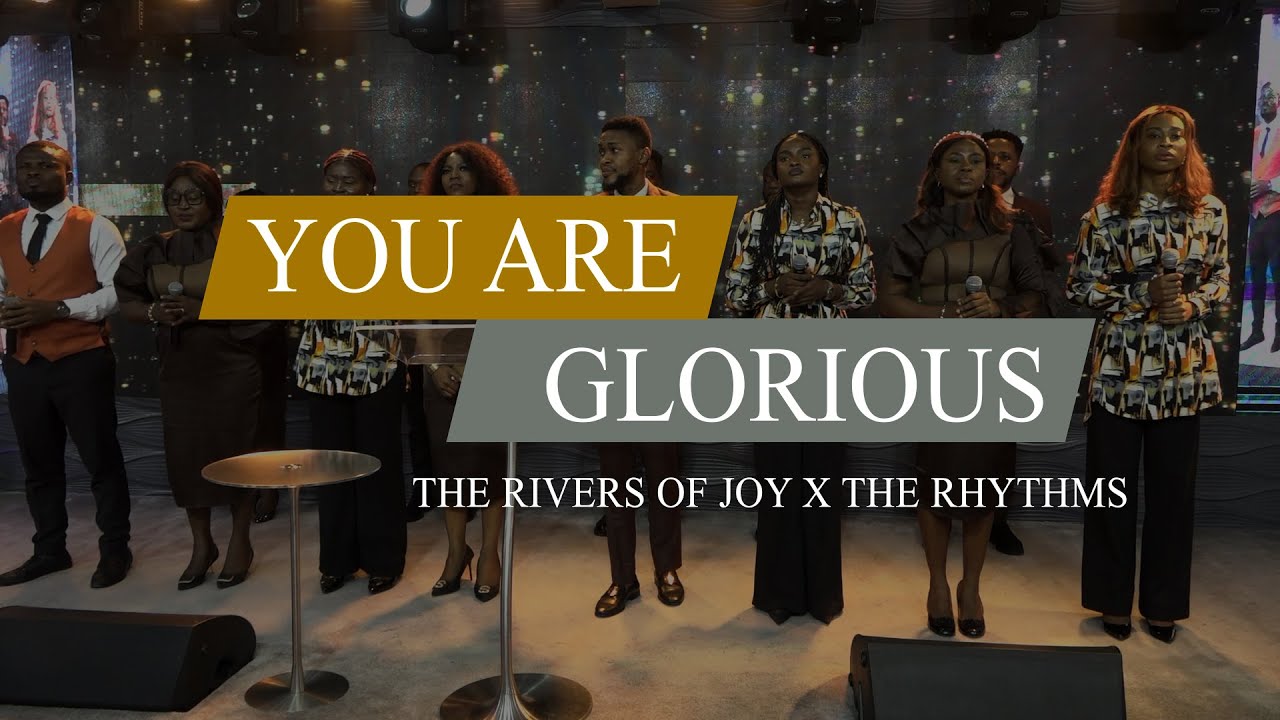 The Rivers Of Joy & The Rhythms - You Are Glorious - YouTube