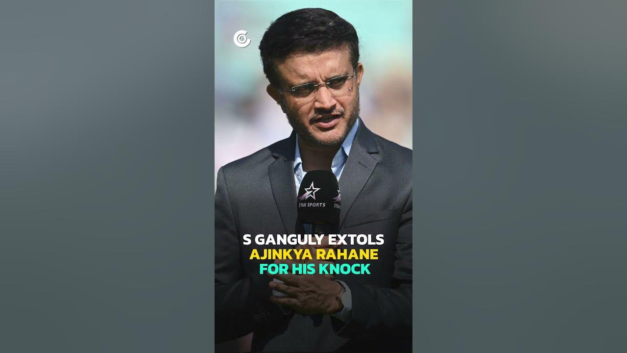 Sourav Ganguly lavished rich praise on Ajinkya Rahane's sensational performance in WTC final ...