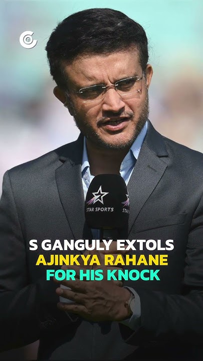 Sourav Ganguly lavished rich praise on Ajinkya Rahane's sensational performance in WTC final ...