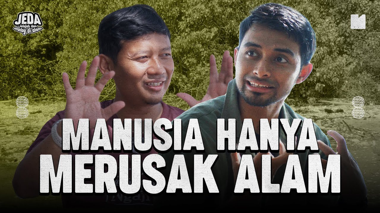 Manusia Mending Gak Ada di Muka Bumi Karena Datang Untuk Merusak Alam ...