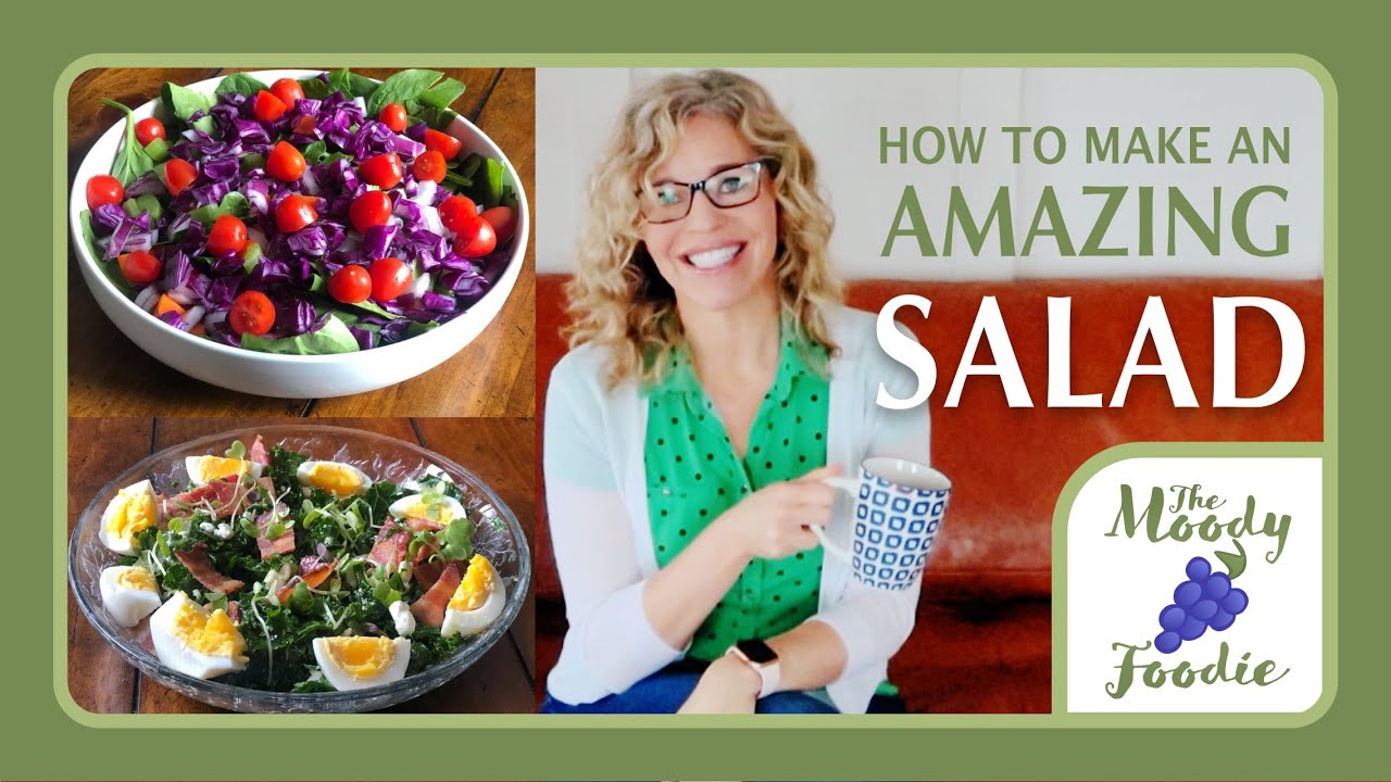 TIPS FOR MAKING AN AMAZING SALAD | The Moody Foodie - YouTube