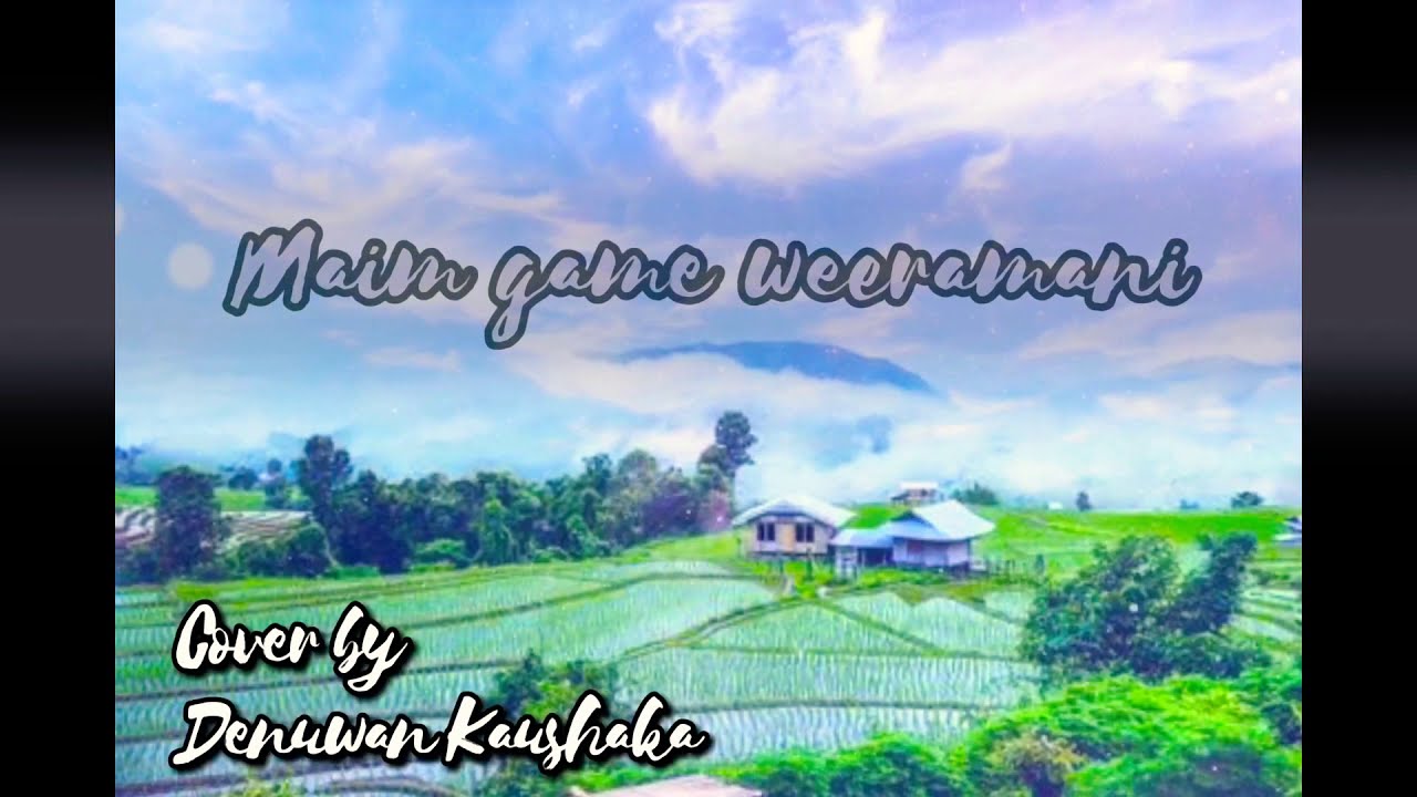 Maim game weeramani Cover - Denuwan Kaushaka - YouTube