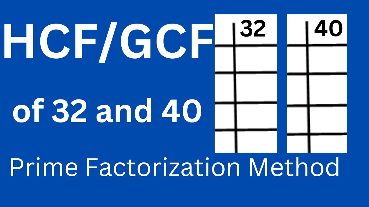 HCF of 32 and 40 by Prime factorization Method - YouTube