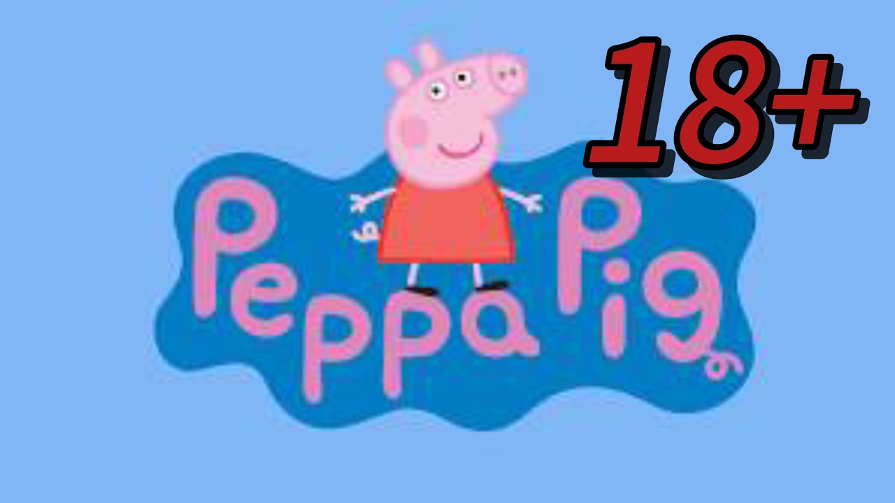 Peppa pig (18+) - YouTube