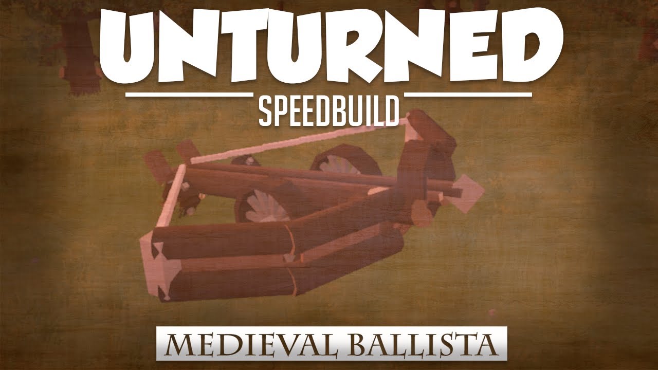 UNTURNED SPEEDBUILD [ MEDIEVAL BALLISTA CROSSBOW ] - YouTube