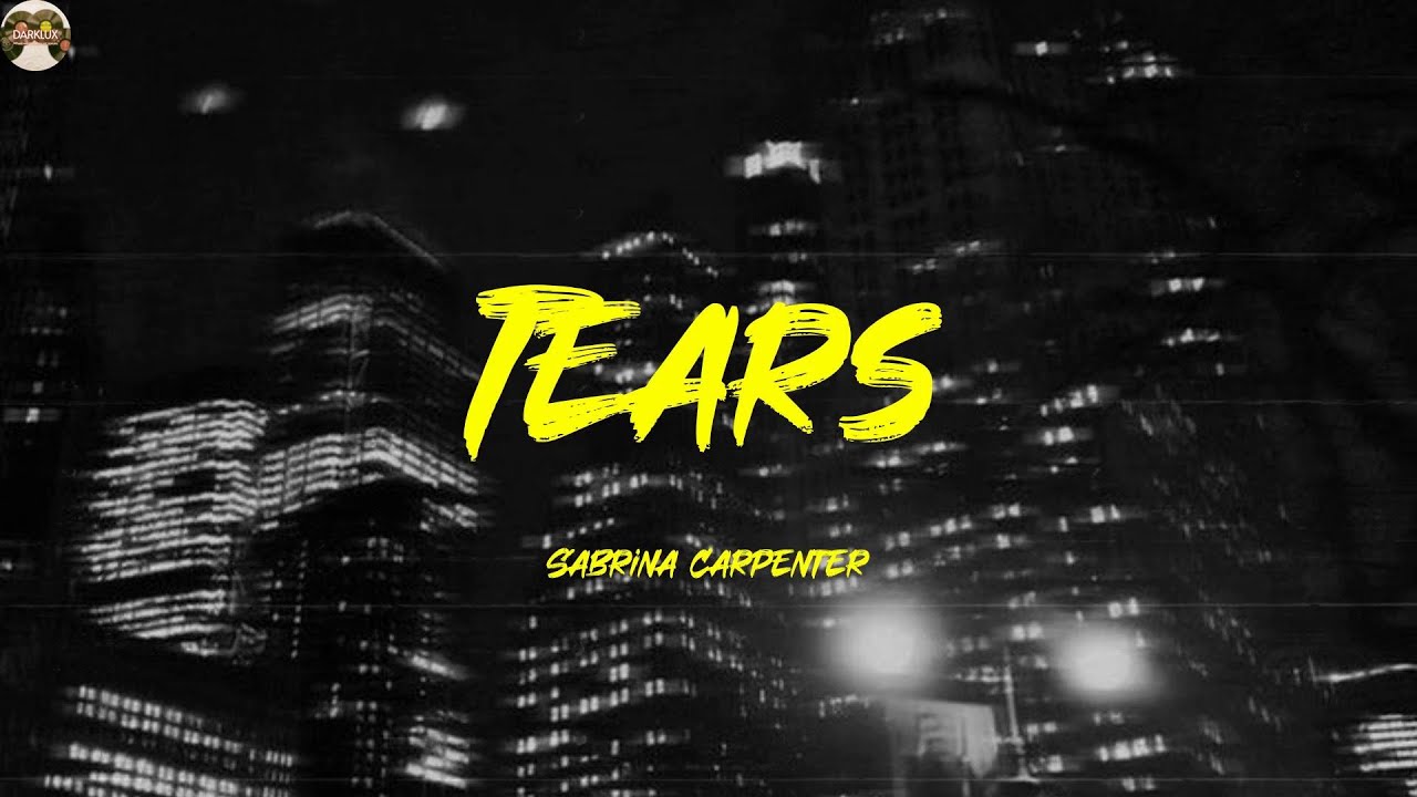 Tears - Sabrina Carpenter (Lyrics) Bruno Mars, Clean Bandit, - YouTube
