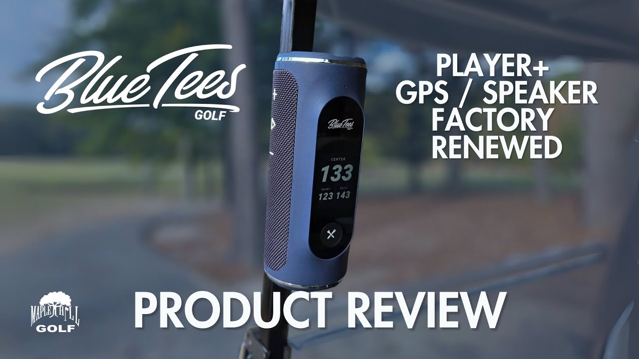 Blue Tees Player+ GPS / Speaker - Factory Renewed | Maple Hill Golf ...