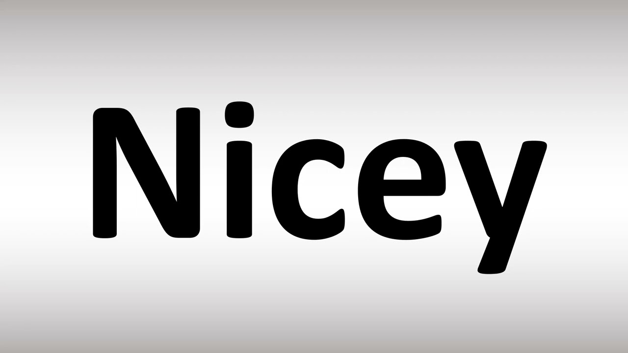 How to Pronounce Nicey - YouTube