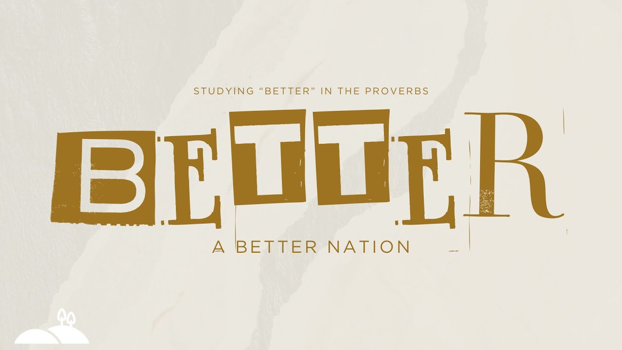 A Better Nation | Series: BETTER (Studying "Better" in Proverbs) | Mike ...